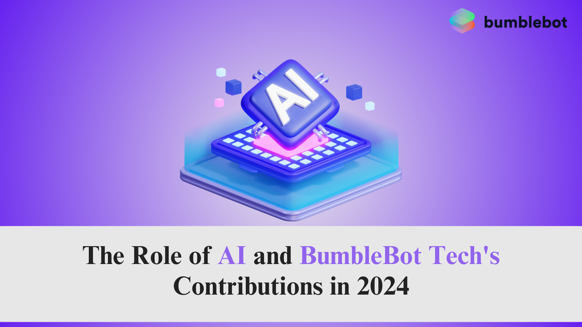 The Role of AI and BumbleBot Tech's Contributions in 2024 - Bumblebot ...